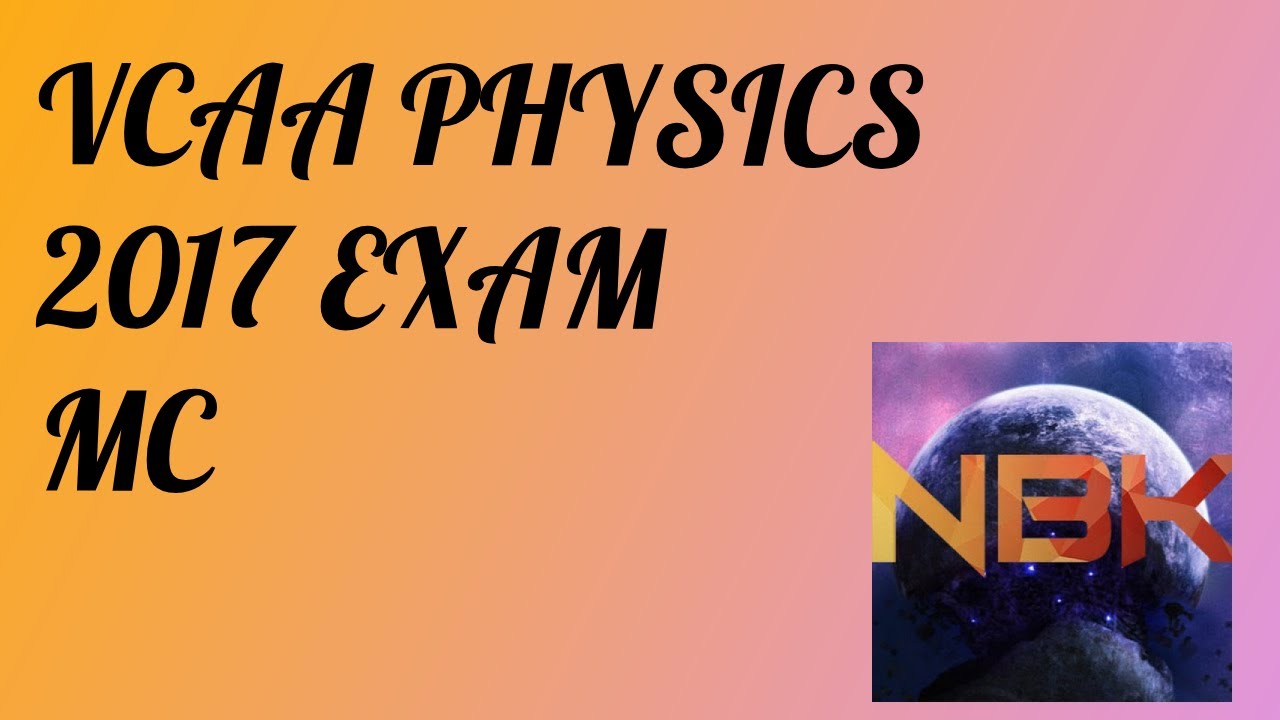 2017 VCE Physics Exam Multiple Choice Suggested Solutions - YouTube
