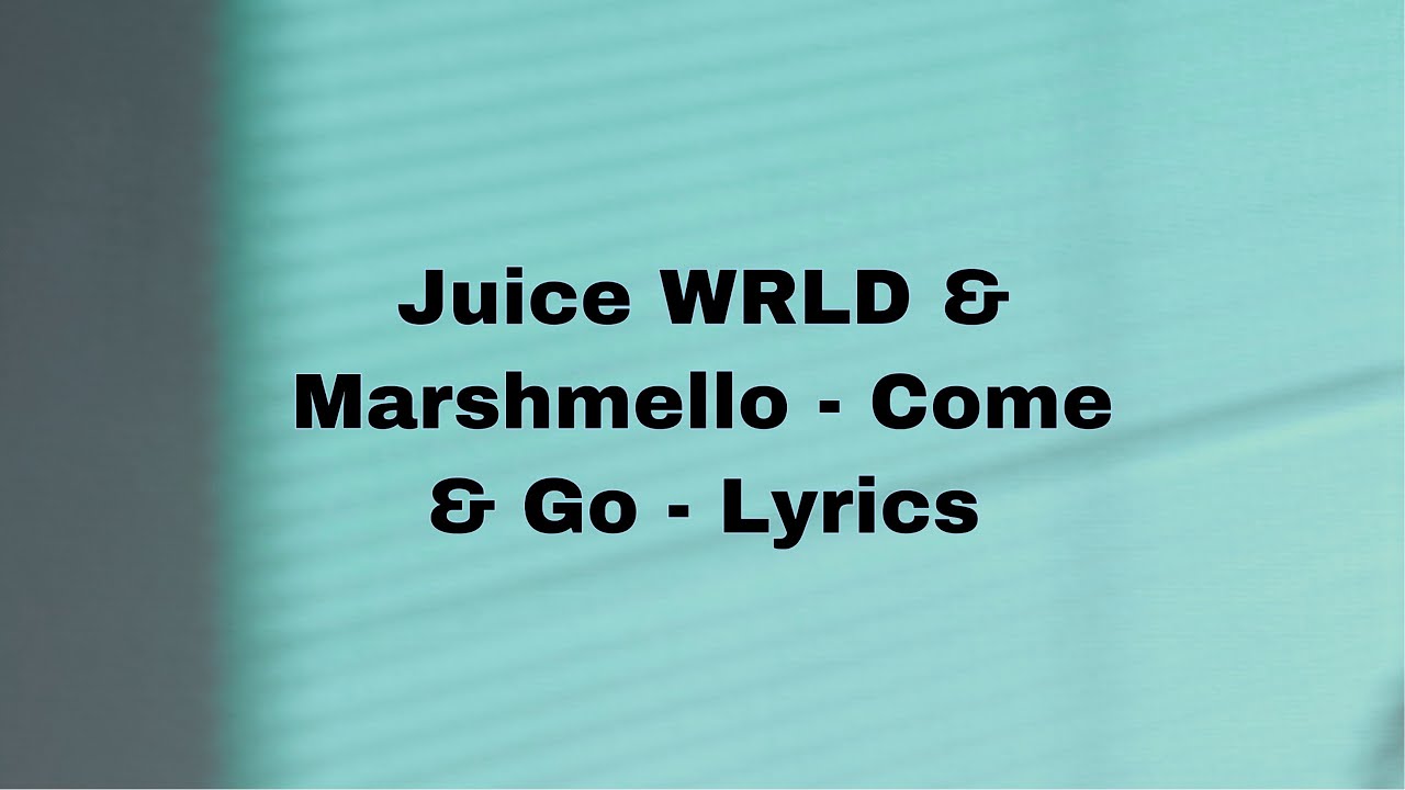 Juice WRLD & Marshmello - (Come & Go)- Lyrics - YouTube