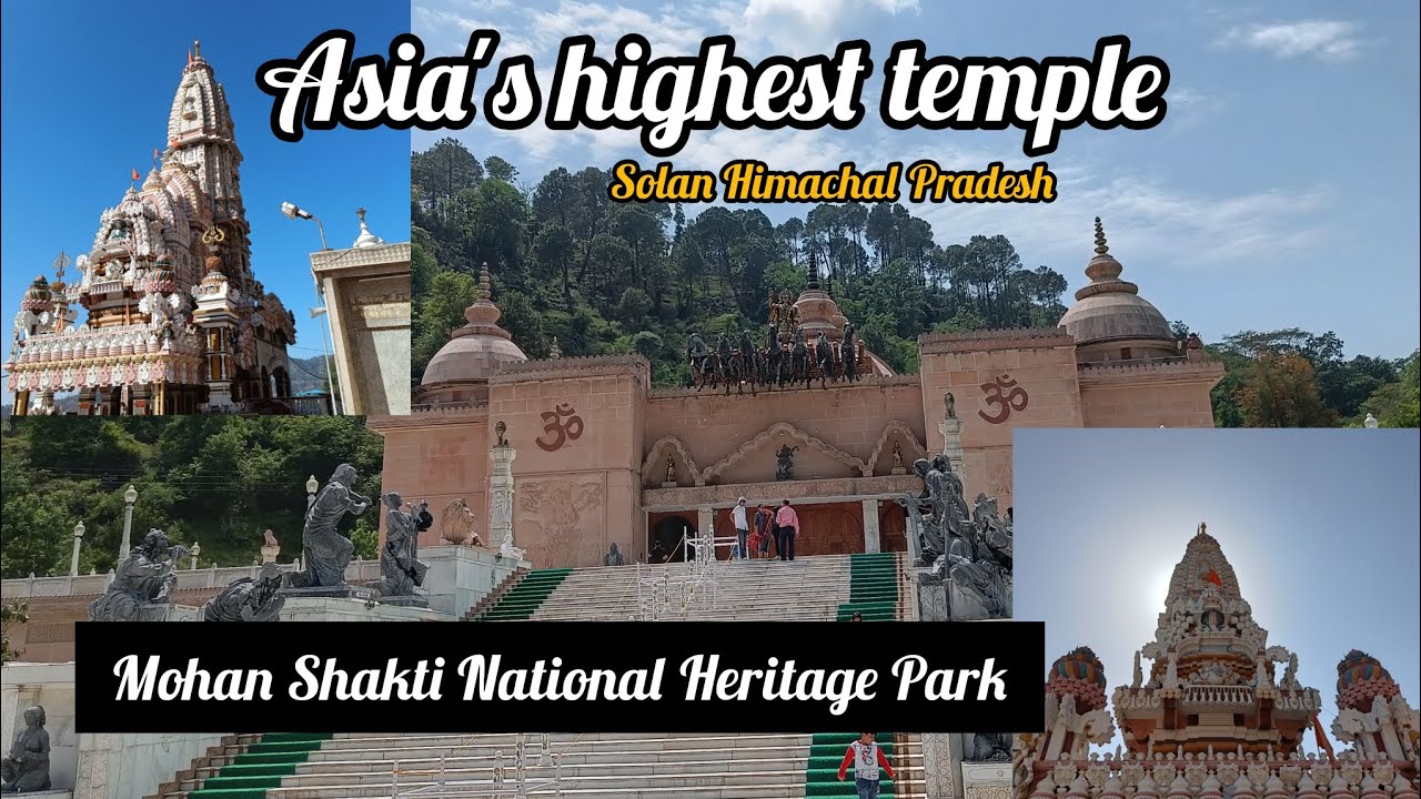 Asia's Highest Temple And Mohan Shakti National Heritage Park || Solan ...