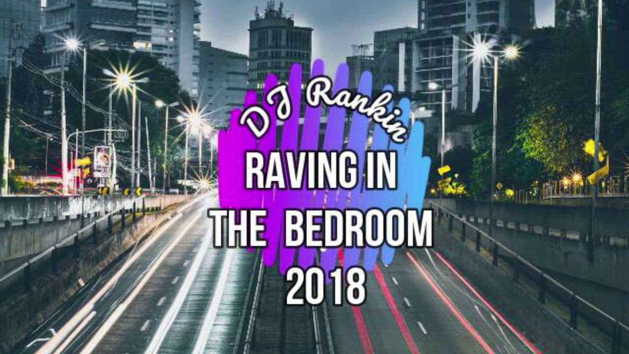 DJ Rankin - Raving In The Bedroom 2018 - YouTube