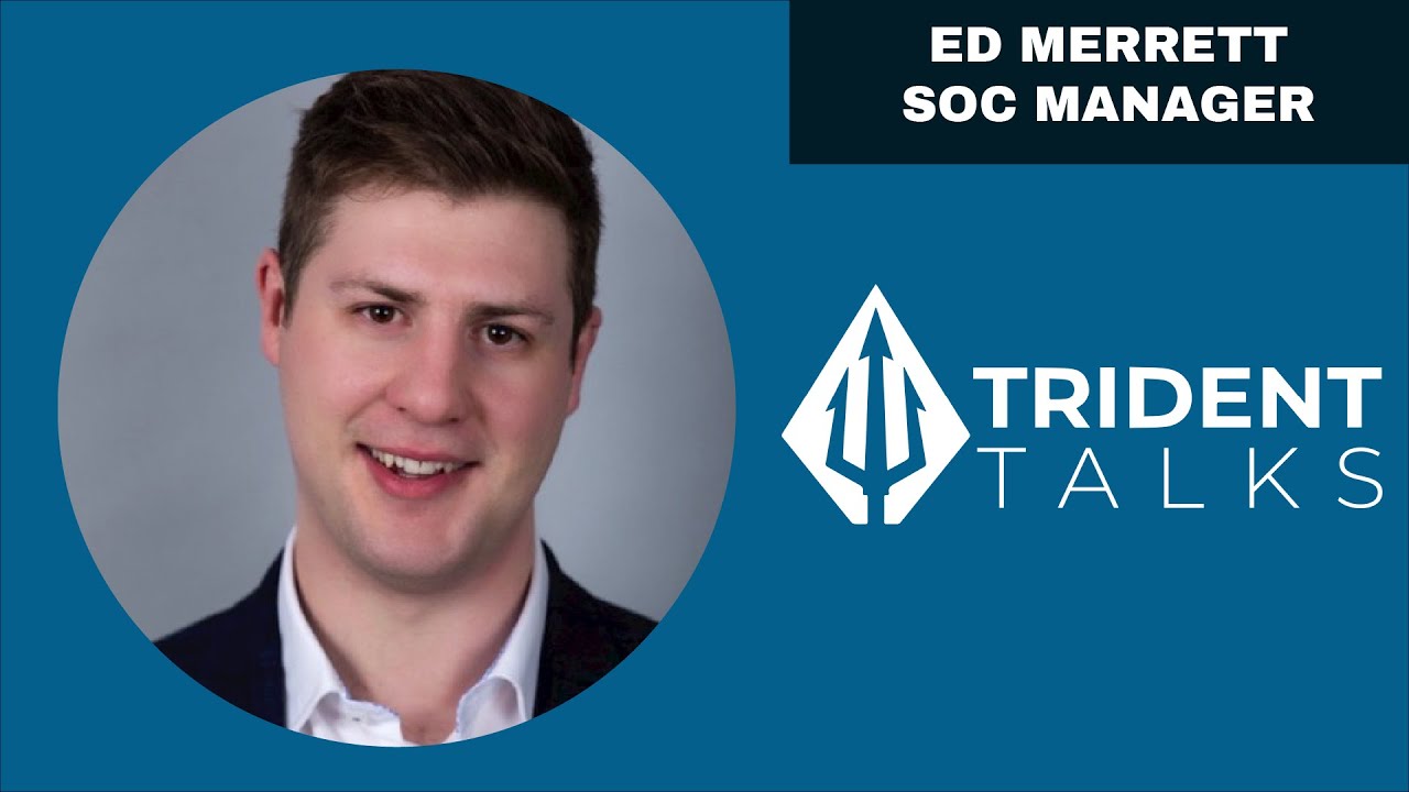 Ed Merrett (SOC Manager) | Trident Talks - YouTube