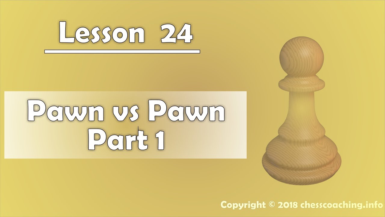 Lesson 24 - Pawn vs. Pawn (Part 1) - YouTube