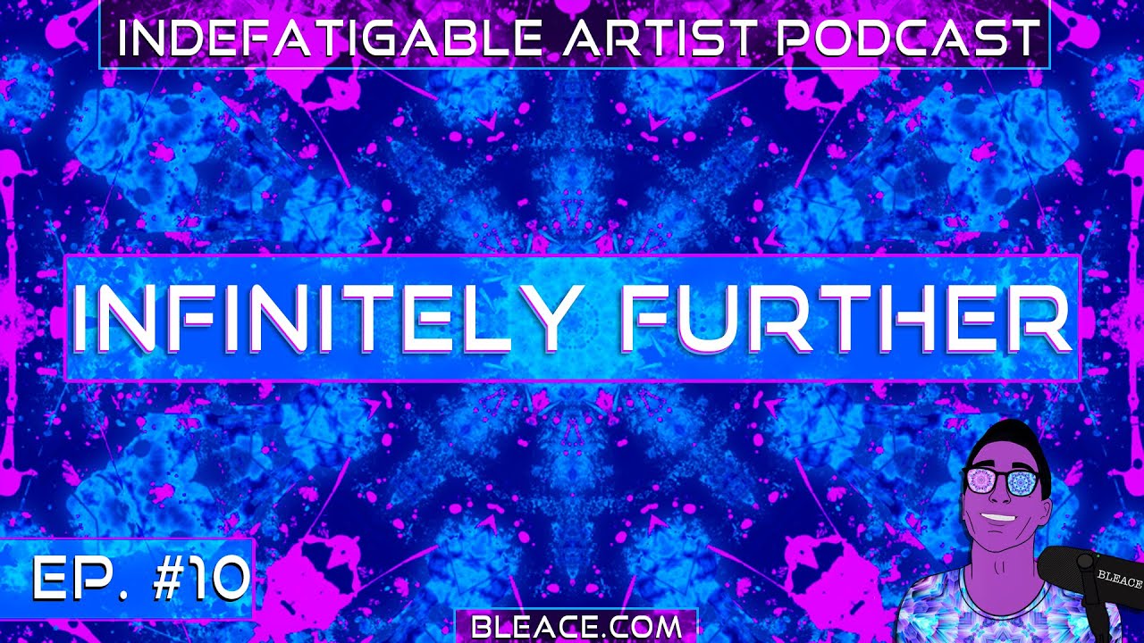Indefatigable Artist Podcast Ep. 10 - Infinitely Further - YouTube