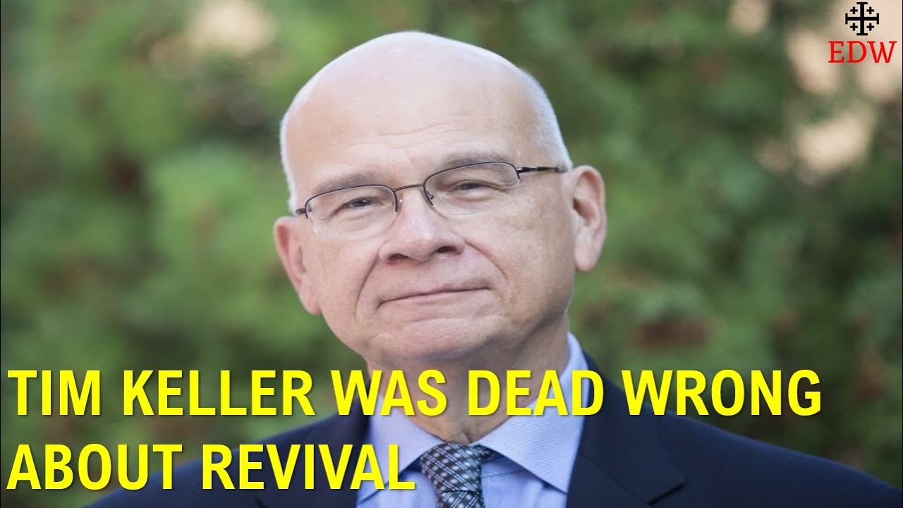 Tim Keller Was Dead Wrong About Revival - YouTube