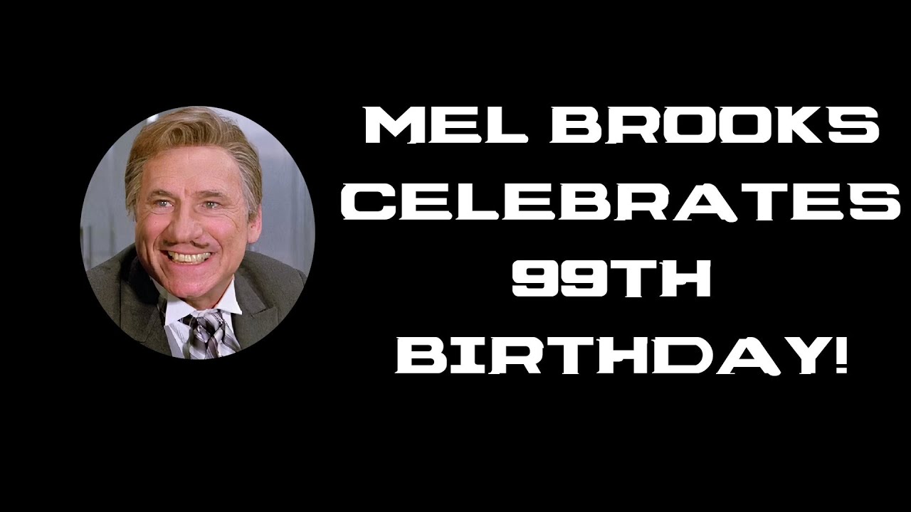 Mel Brooks Celebrates 99 Years! - YouTube