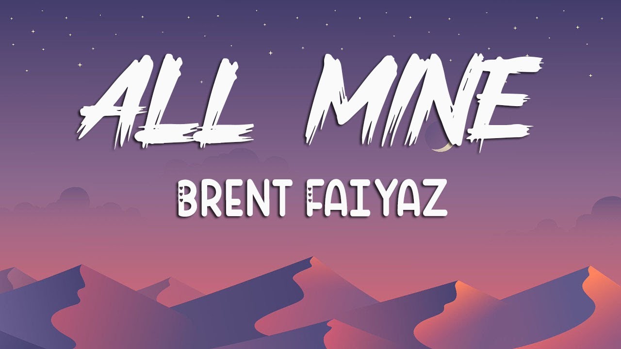 Brent Faiyaz - ALL MINE (Lyrics) - YouTube