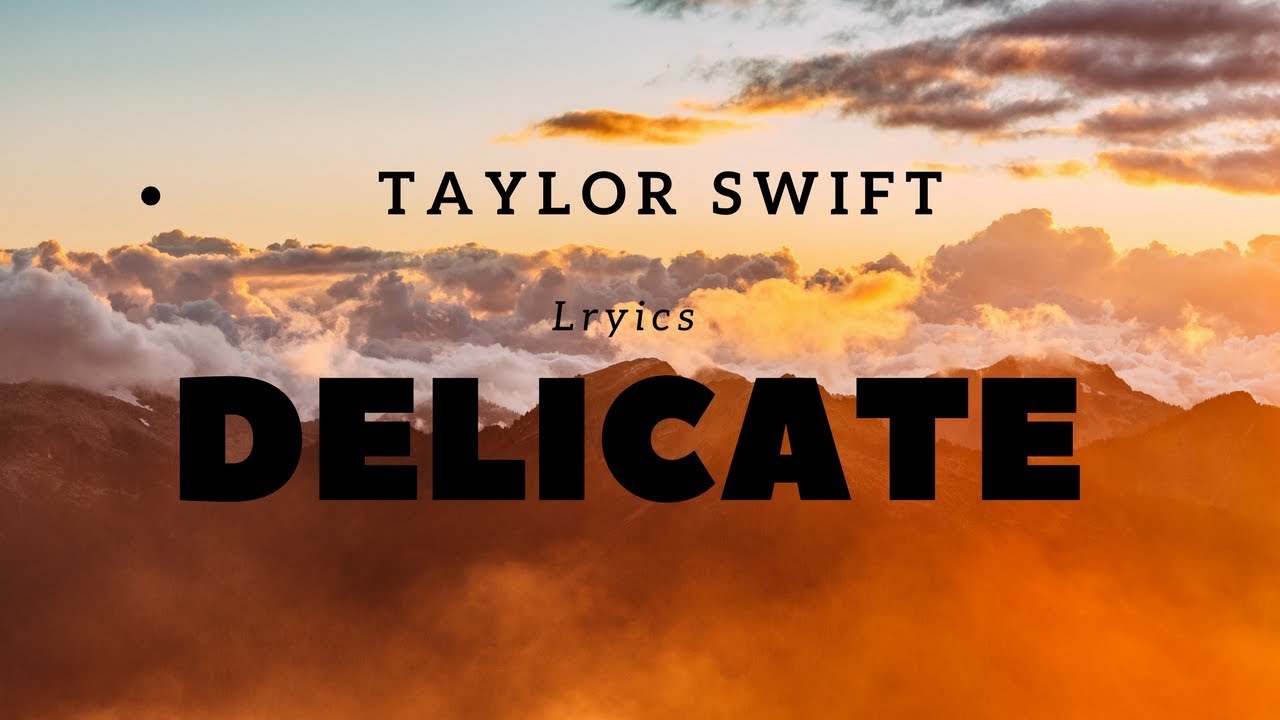 Taylor Swift - Delicate lyrics - YouTube