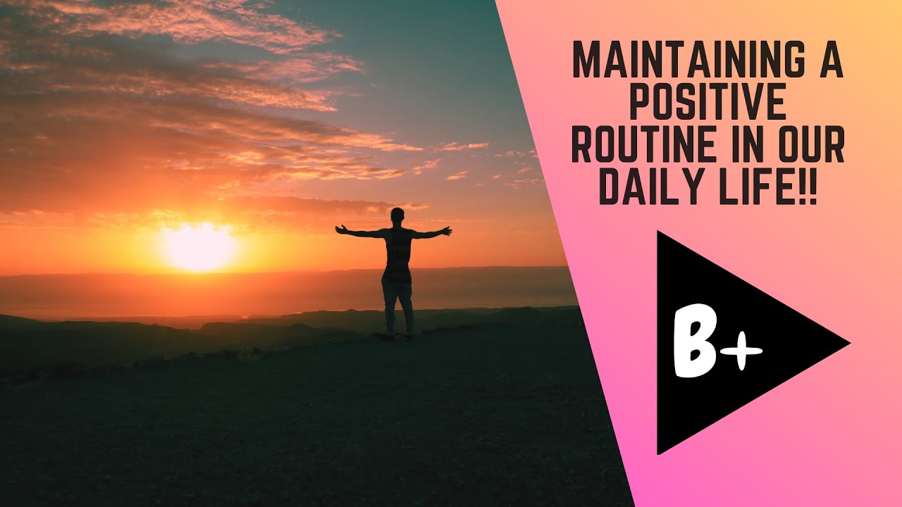 MAINTAINING A POSITIVE ROUTINE IN OUR DAILY LIFE!! - YouTube