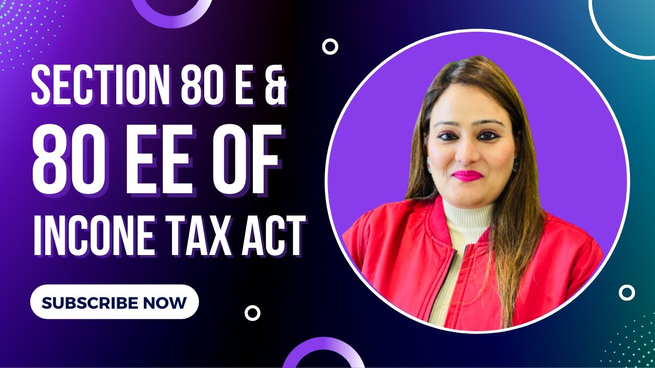 Section 80 E & 80 EE of Income Tax Act | New Video 2022 | AJ Fintech ...