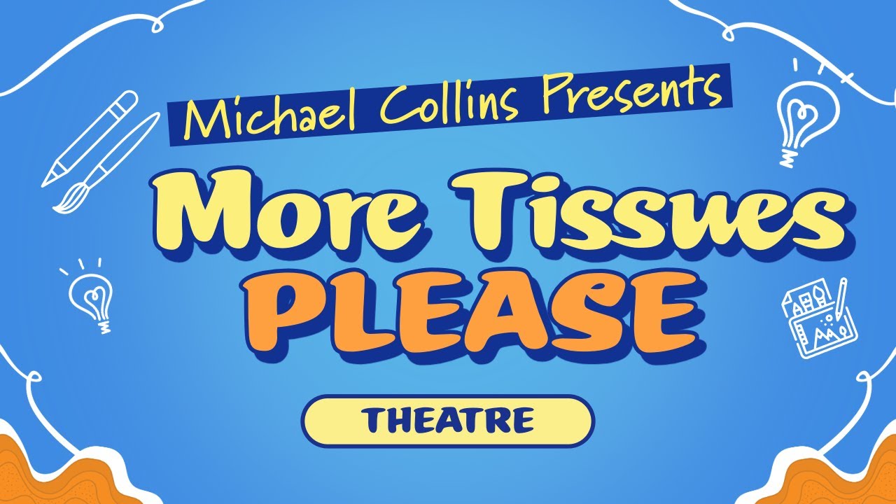 Michael Collins Presents: More Tissues Please Theatre - YouTube