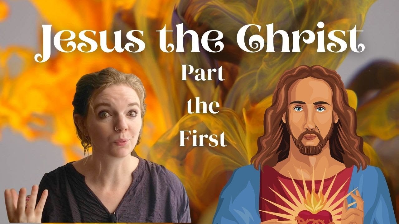 Jesus the Christ, Part One | Jesus the Man, Christ the Consciousness ...