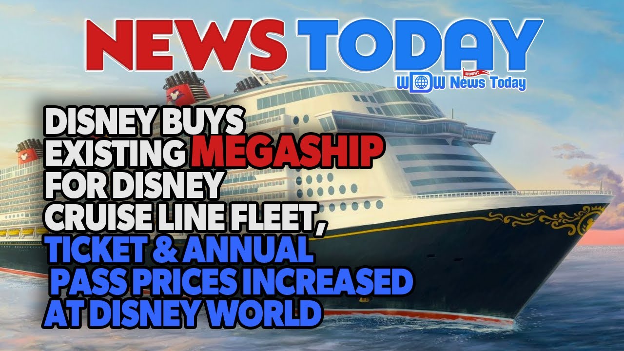 Disney Buys Existing Megaship for DCL Fleet, Ticket & Annual Pass ...