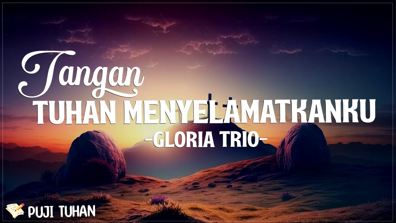 Tangan Tuhan Menyelamatkanku - Gloria Trio (Lirik) Lagu Rohani Kristen ...