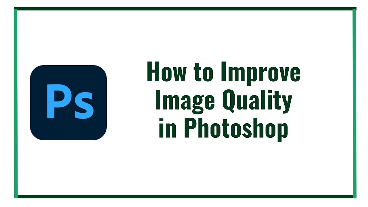 How to Improve Image Quality in Photoshop - YouTube