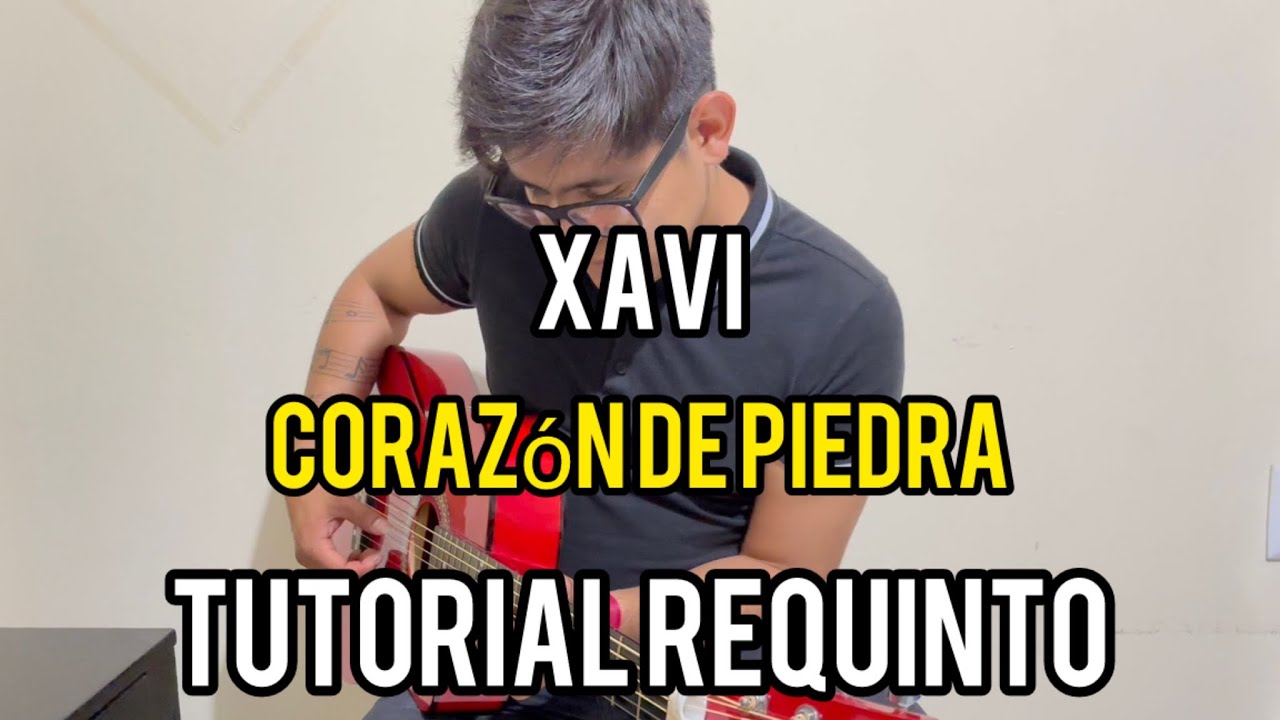 CORAZON DE PIEDRA | Xavi | TUTORIAL REQUINTO | Missael Serrano - YouTube