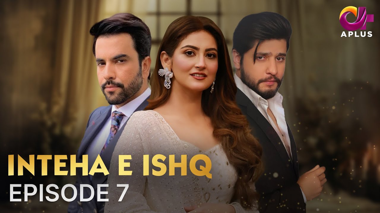 Inteha e Ishq - Episode 07 | A plus Dramas | Hiba Bukhari, Junaid Kha ...