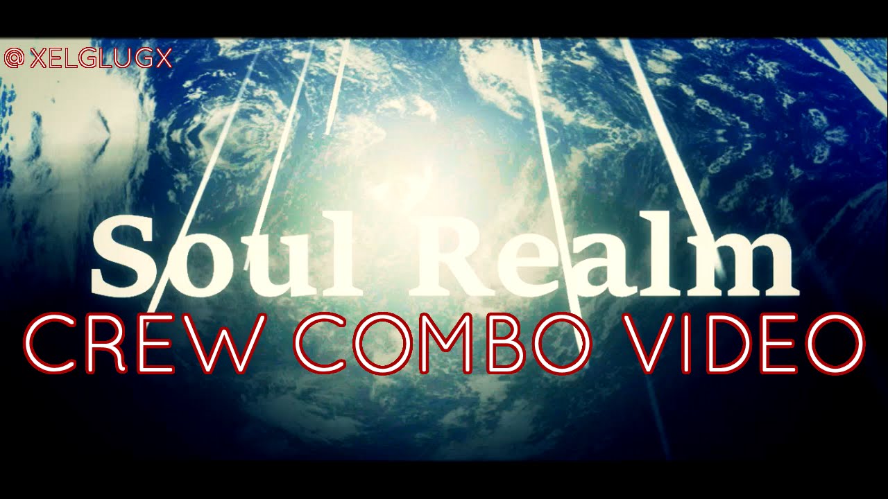 【Soul Realm】Crew Combo Video - YouTube