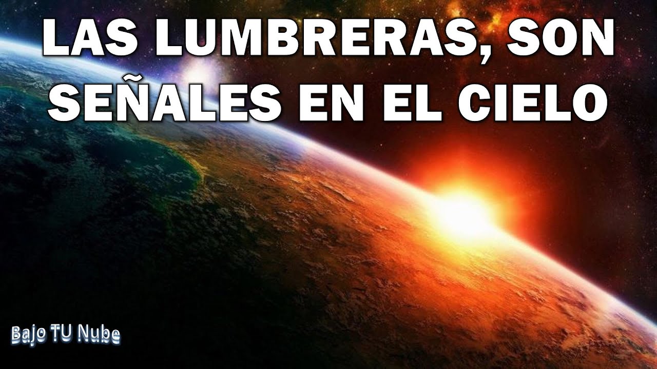 LAS LUMBRERAS, SON SEÑALES Y TESTIGOS EN EL CIELO - YouTube