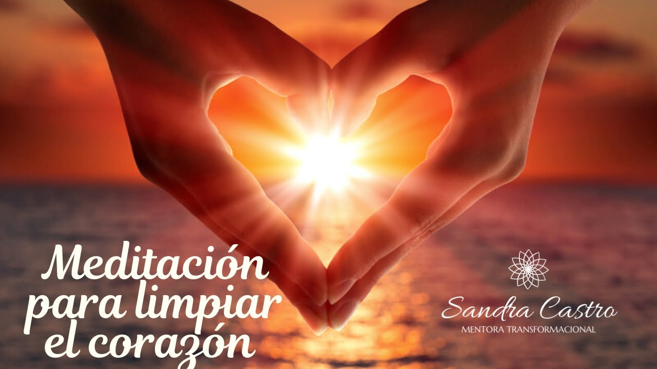 Meditación para limpiar el corazón - YouTube