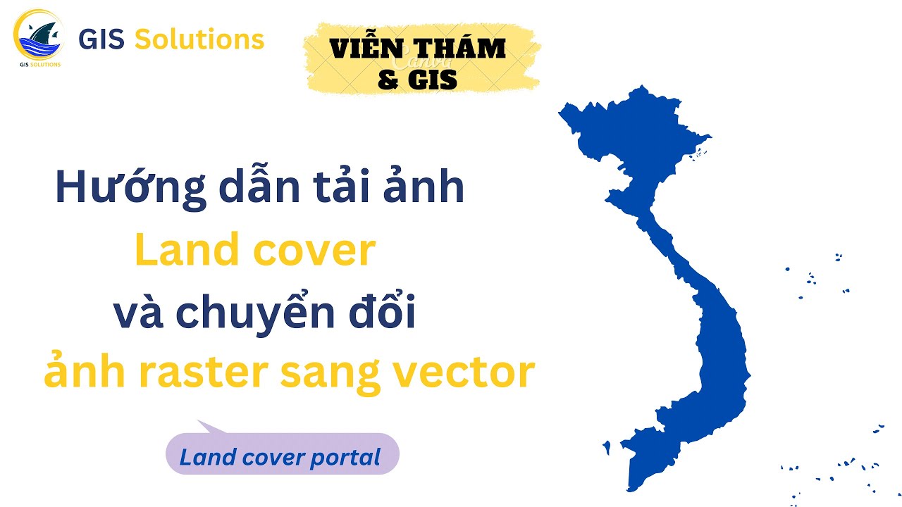 Hướng dẫn tải ảnh Land cover và chuyển đổi ảnh raster sang vector - YouTube