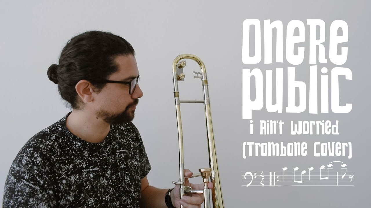 OneRepublic - I Aint Worried (Trombone Cover) - YouTube