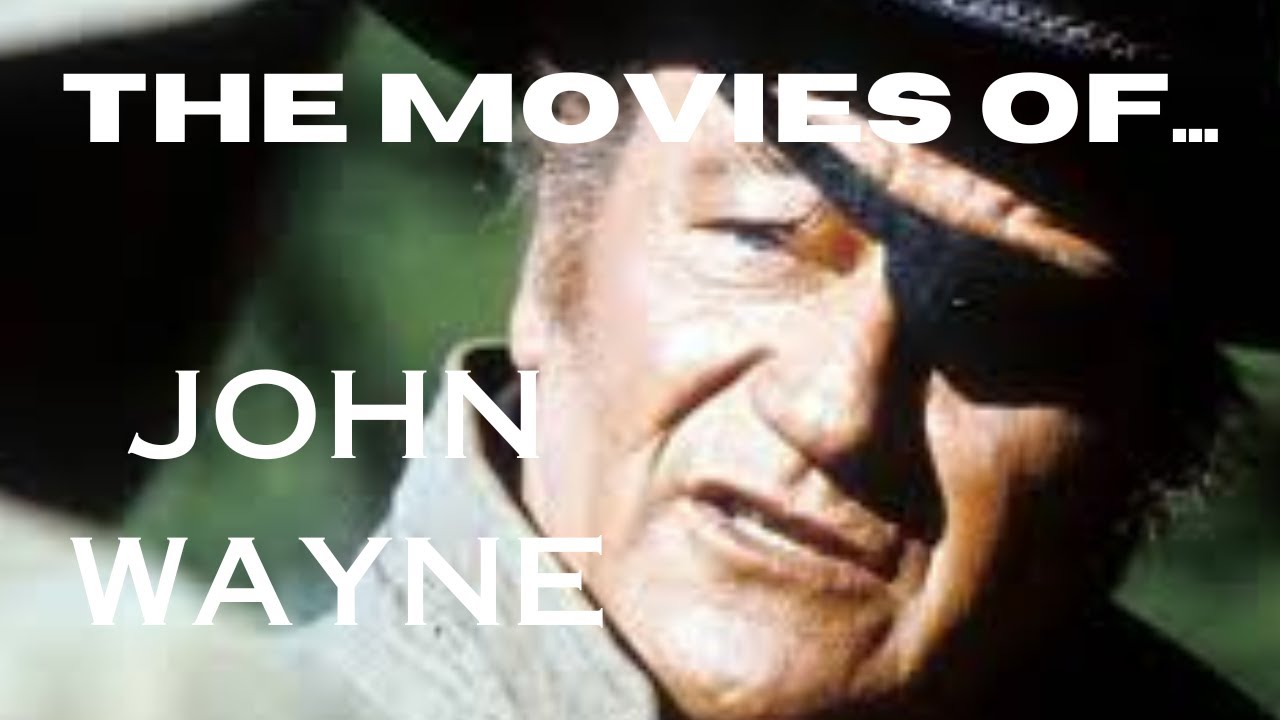 THE MOVIES OF...John Wayne. - YouTube