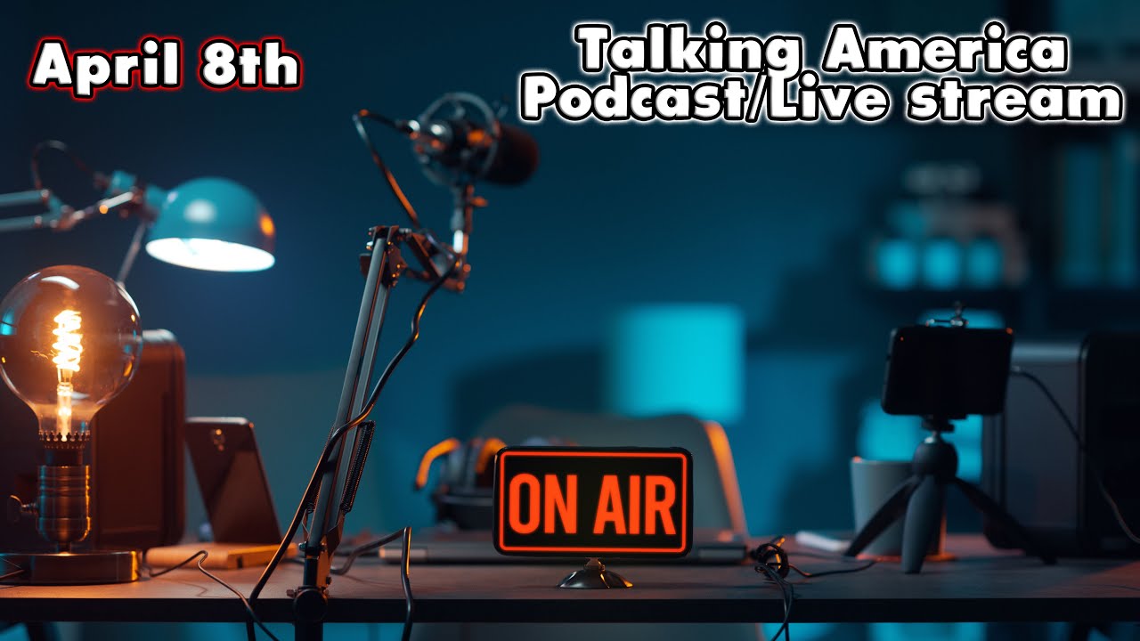 Talking America Podcast April 8th - YouTube
