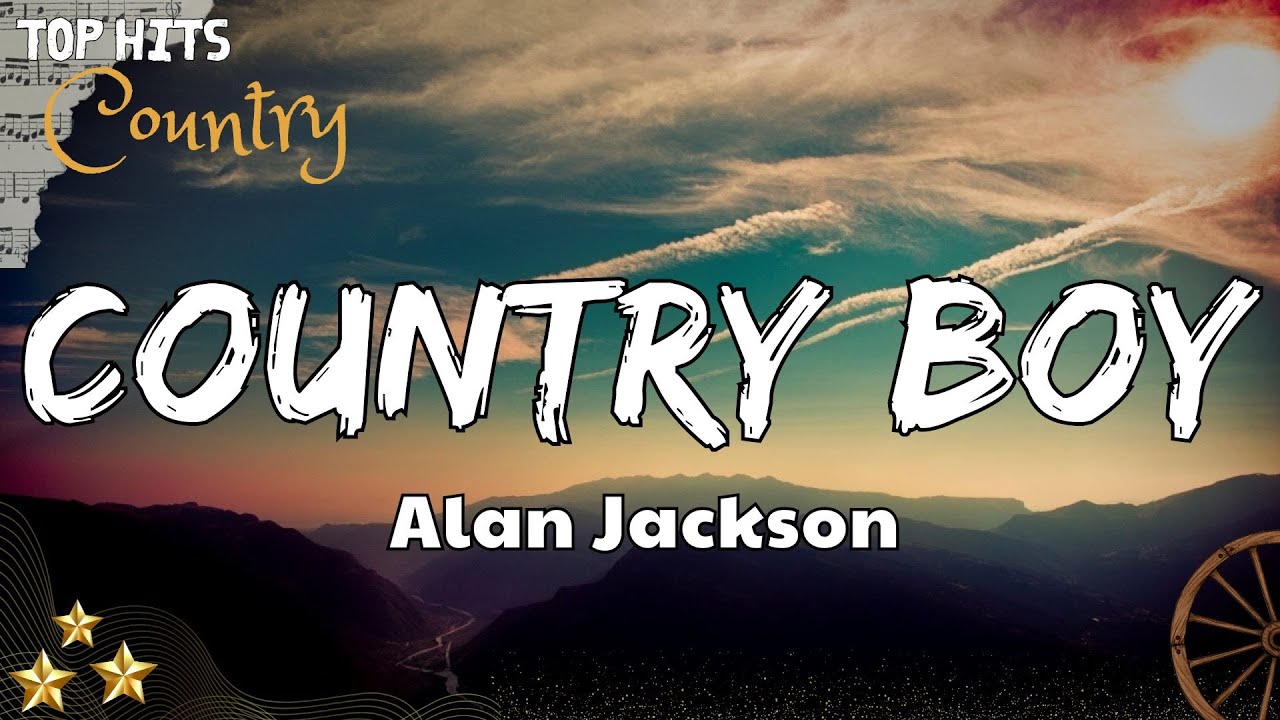 Alan Jackson - Country Boy (Lyrics/ Letra) - YouTube