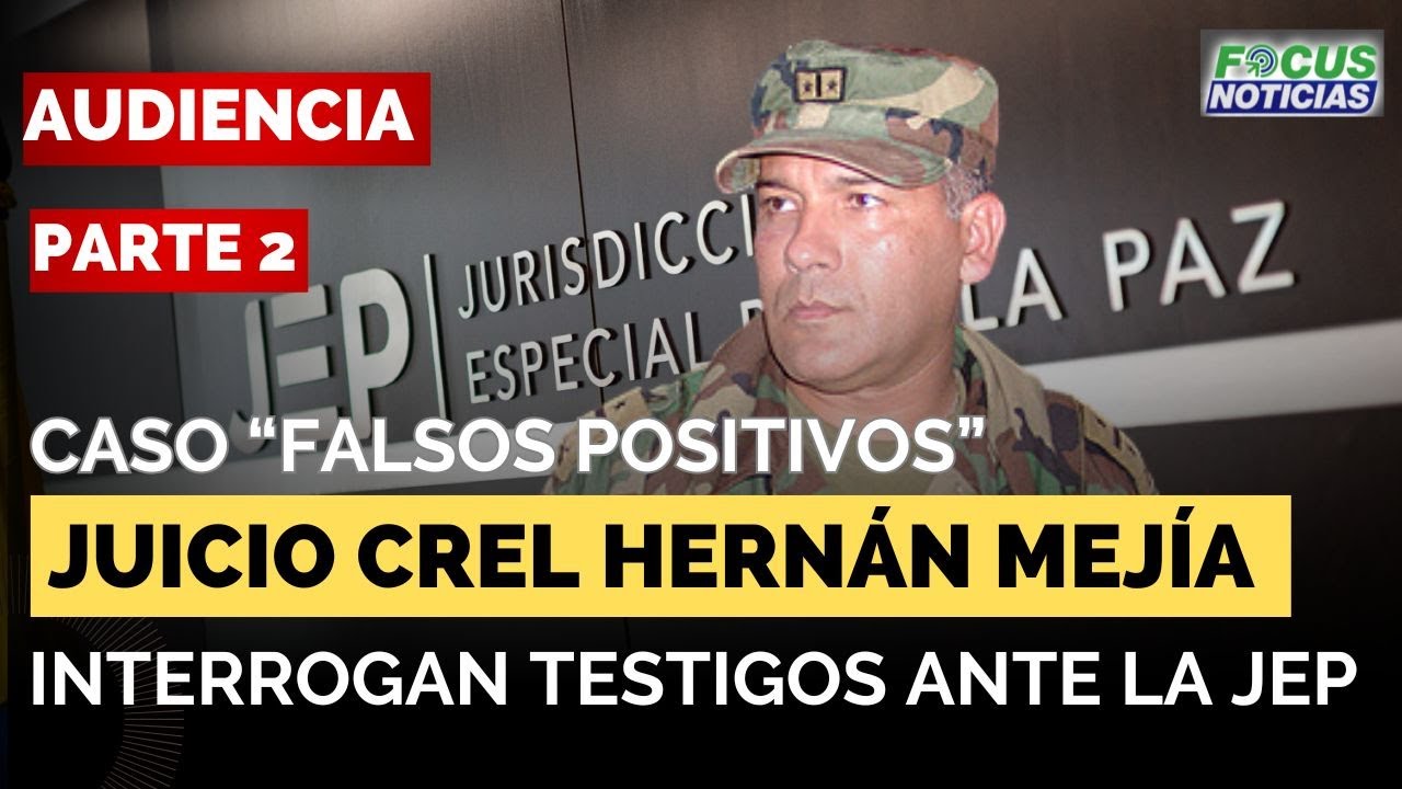 EN VIVO | Audiencia JUICIO Coronel HERNÁN MEJÍA Por "FALSOS POSITIVOS ...