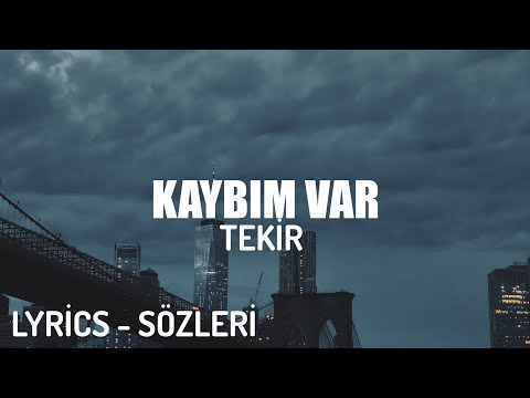 TEKİR - KAYBIM VAR (LYRİCS - SÖZLERİ)