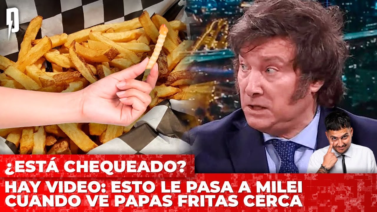 Hay video: esto le pasa a Milei cuando ve papas fritas cerca - YouTube