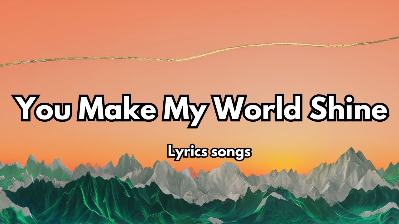 You Make My World Shine 💋 English (Lyrics) New Melody Love Romantic ...