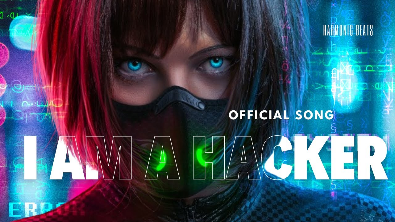 I AM A HACKER (Official Song) Powered by Harmonic Beats - YouTube