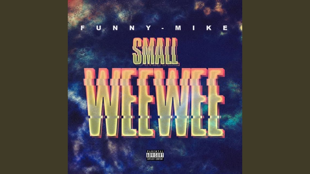 Small Weewee - FunnyMike: Song Lyrics, Music Videos & Concerts