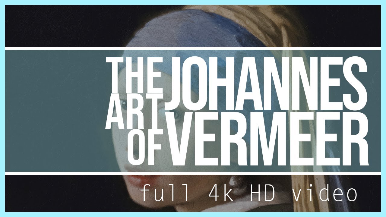 The Art of Johannes Vermeer - Full 4k HD high resolution slideshow ...