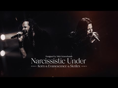 Evanescence & Korn ft. Skrillex: Narcissistic Under (Remix)