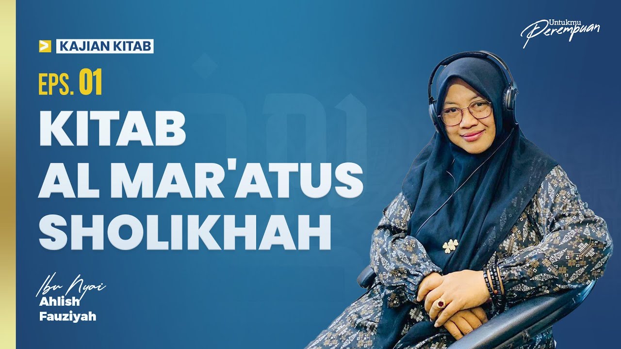Kajian Kitab Al Mar'atus Sholihah II Ibu Nyai Ahlish Nur Fauziah ( Eps : 1) - YouTube