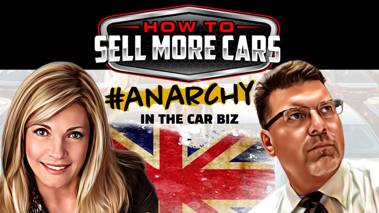Anarchy in the Car Biz | How To Sell More Cars - YouTube