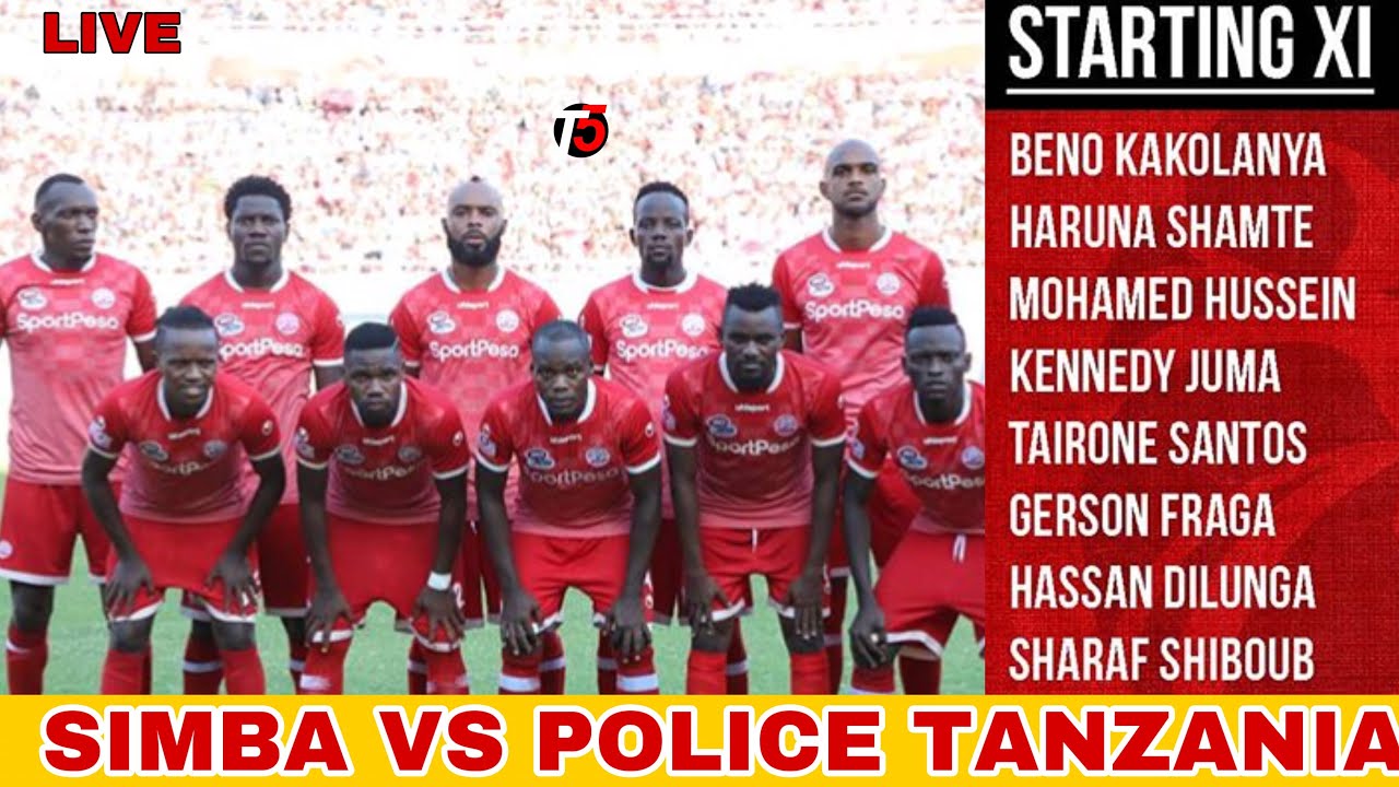 LIVE : SIMBA SC VS POLISI TANZANIA mchezo wa ligi kuu Tanzania kikosi ...