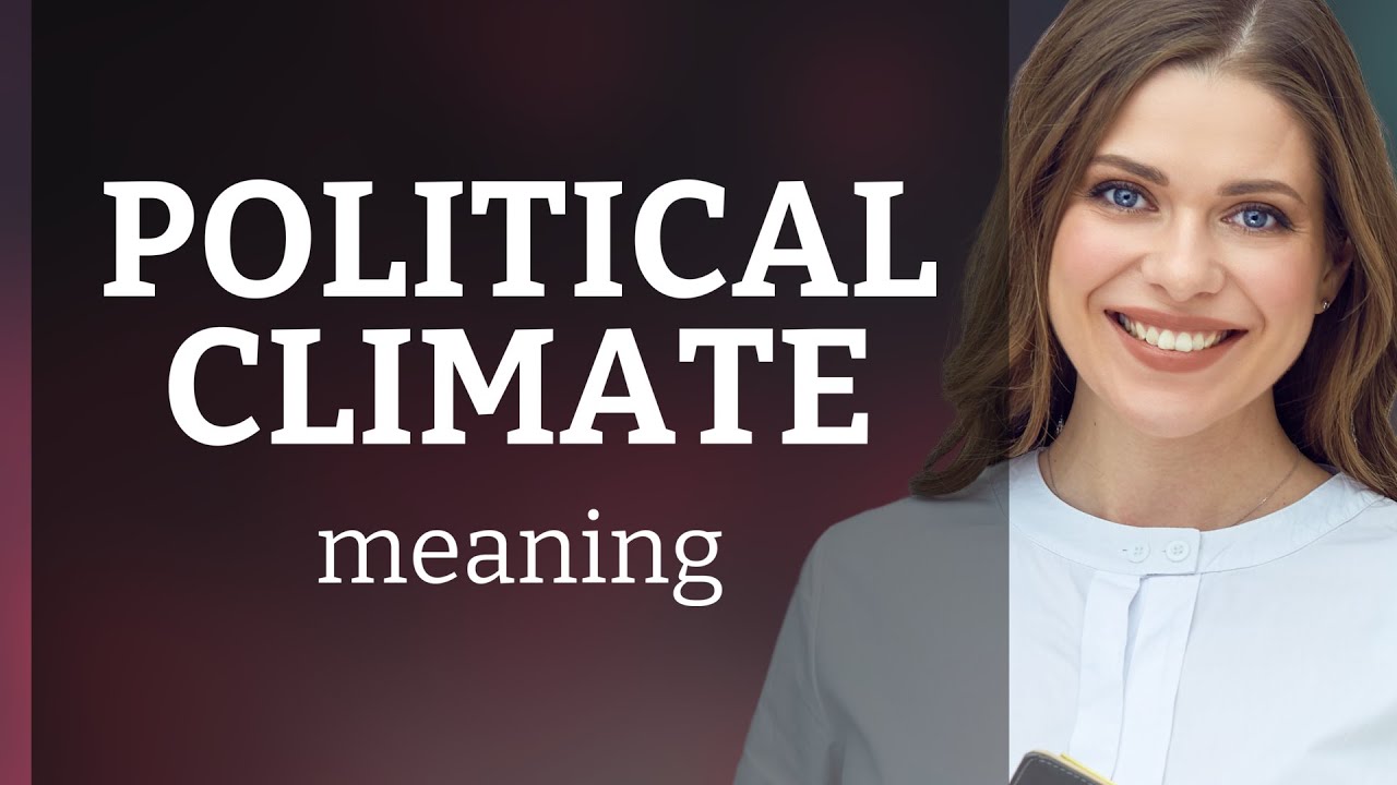 Understanding the "Political Climate": Navigating the Atmosphere of ...