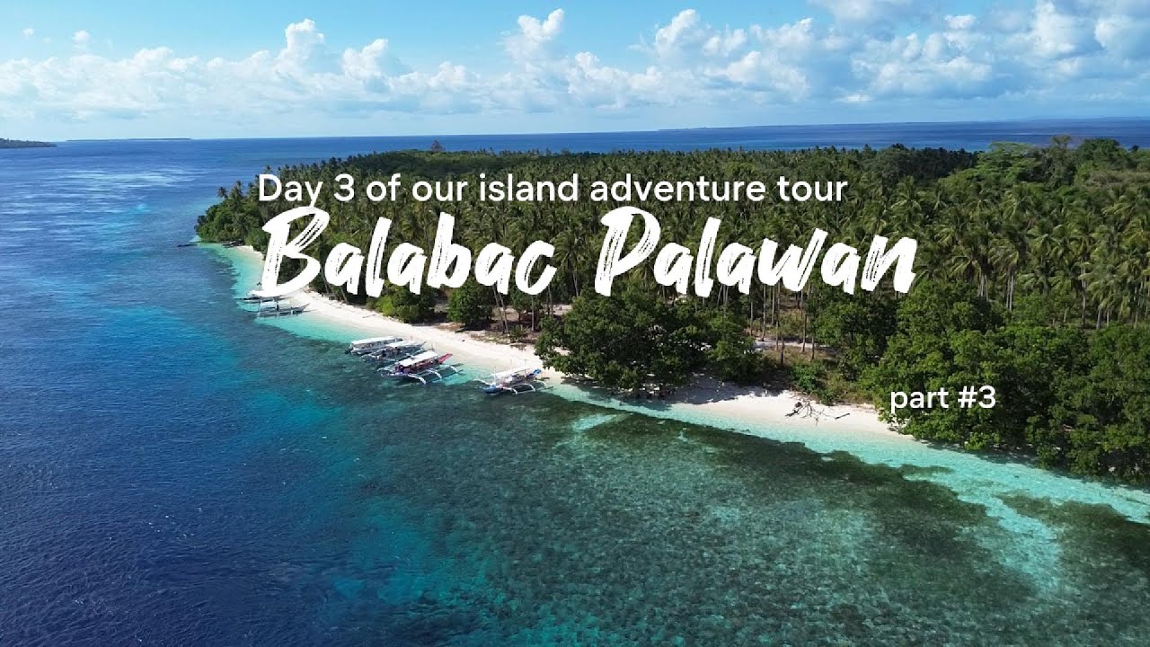 The best of Balabac Palawan | Day 3 and last day of our island ...