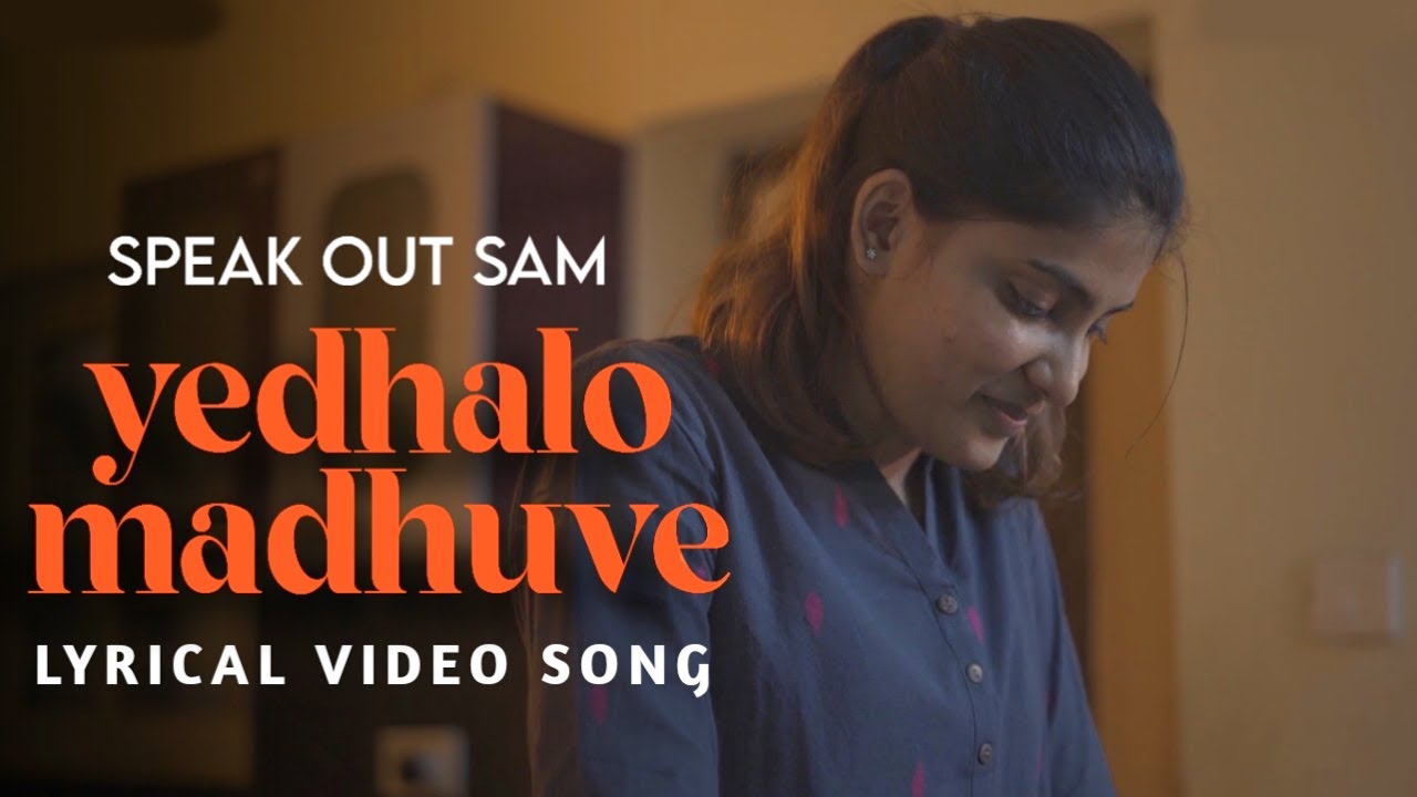 Speak Out Sam - Yedhalo Madhuve Telugu Lyrical Song | Divya Reddy ...