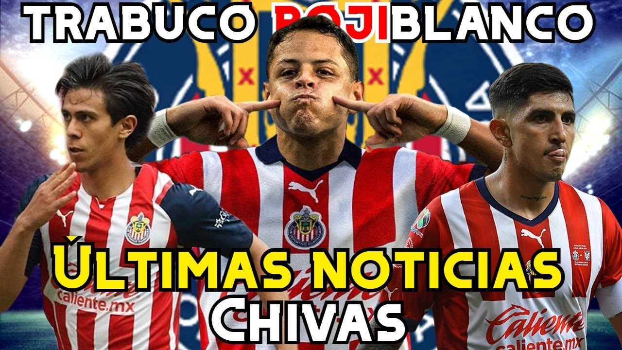 🚨LAS ÚLTIMAS NOTICIAS CHIVAS ¿Novedades de refuerzos? Trabuco ...
