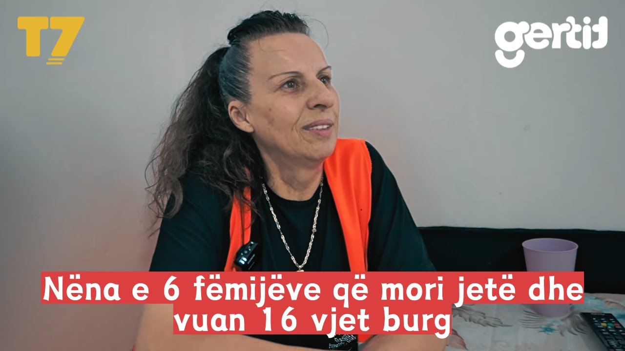 Nëna e 6 fëmijëve që mori jetë dhe vuan 16 vjet burg | Zà me Kaltërinen | T7 - YouTube