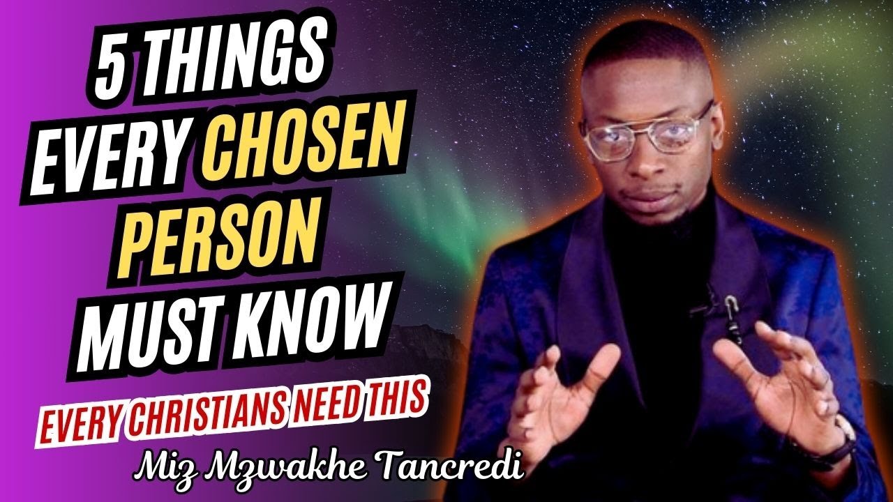 5 THINGS EVERY CHOSEN PERSON MUST KNOW #apostlemizmzwakhetancredi # ...