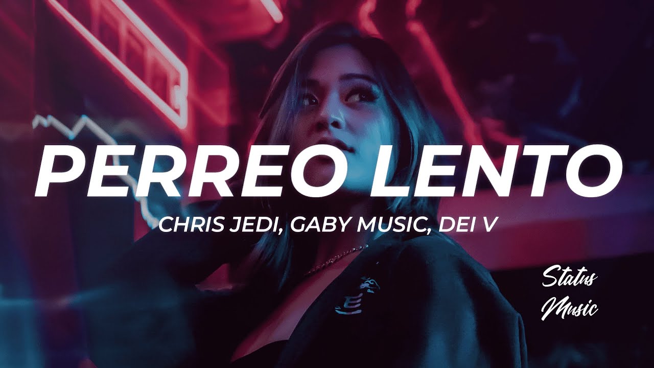 Chris Jedi, Gaby Music & Dei V - PERREO LENTO (Letra/Lyrics) - YouTube