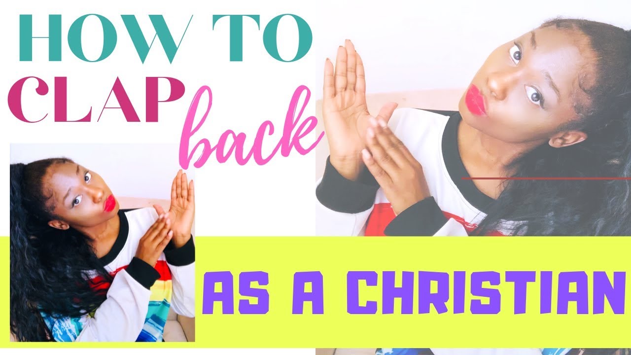 How To Clapback While Keeping It Christian - YouTube