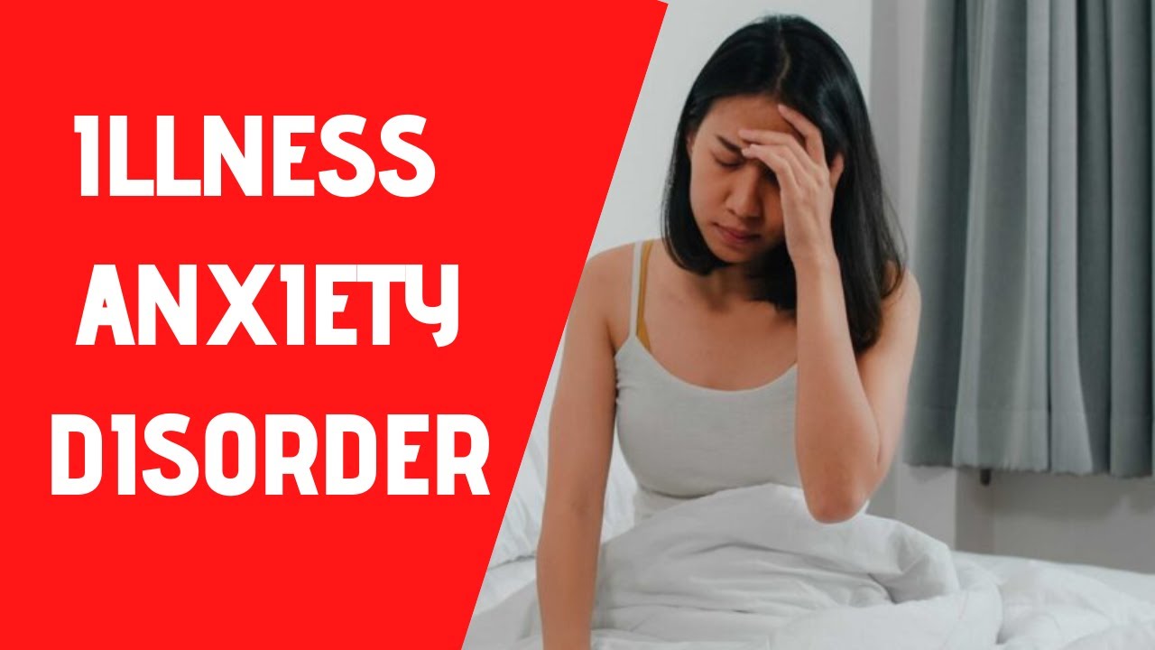 ILNESS ANXIETY DISORDER (Hypochondria): Symptoms, Causes, Treatment ...