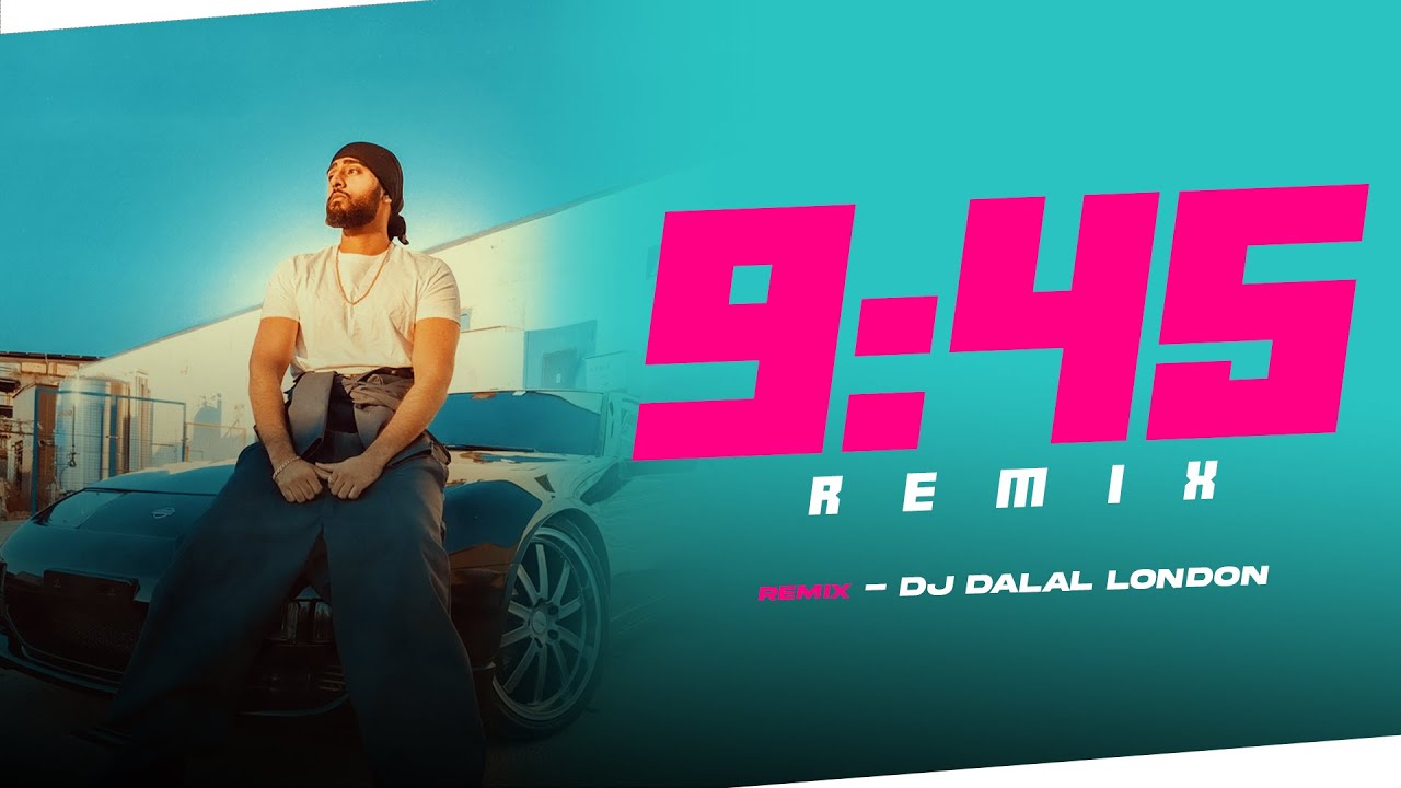 9:45 | Club Remix | DJ Dalal London | Prabh feat. Jay Trak | Latest ...