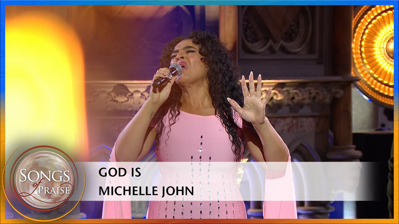 God Is - Michelle John | Songs of Praise - YouTube